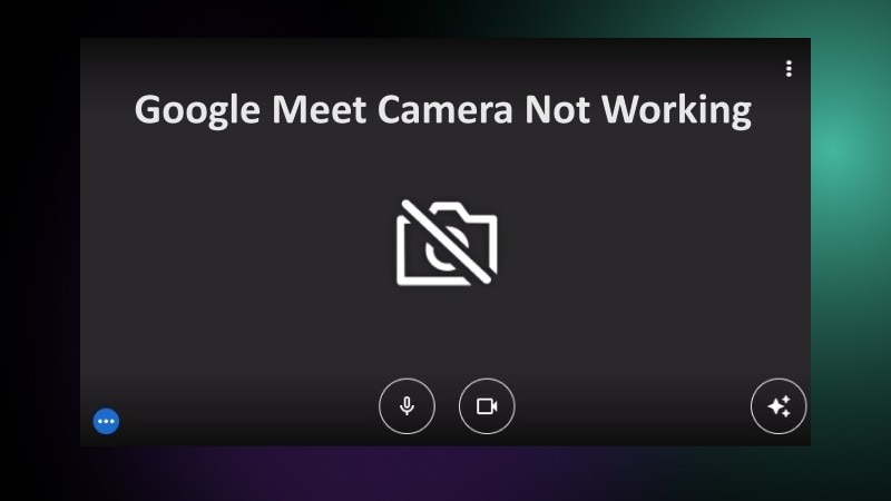 Google Meet Can't Find Camera – Top Fixes to Solve the Issue